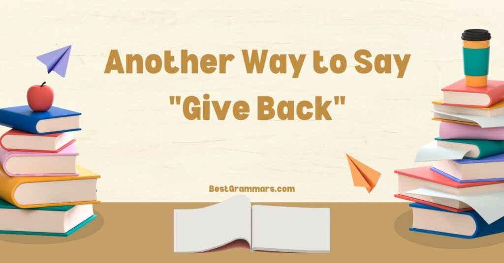 Another Way to Say "Give Back": Expanding Your English Vocabulary